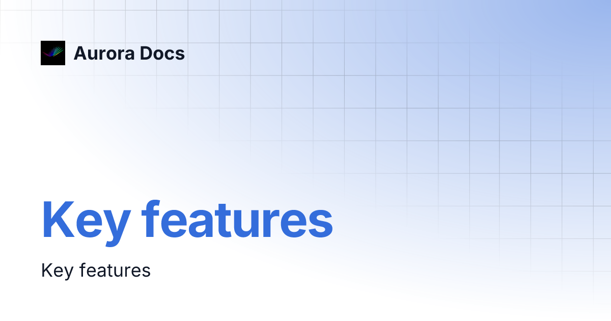 Key features | Aurora Docs